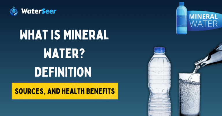 What is Mineral Water? Definition, Sources, and Health Benefits